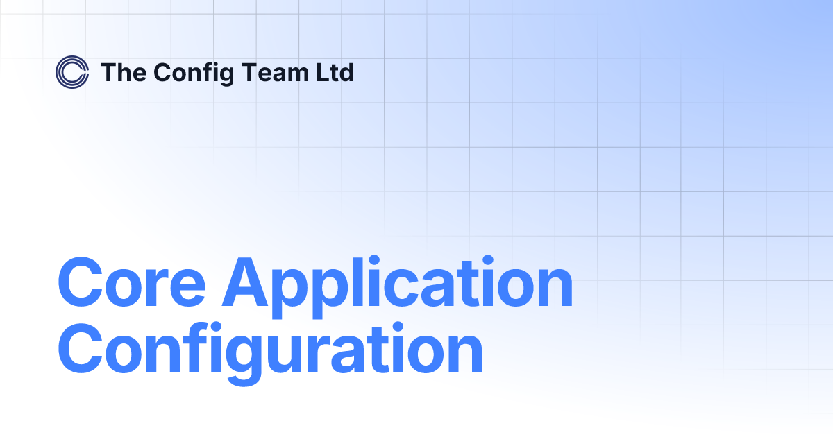 Core Application Configuration | CodingControl™ | The Config Team Ltd